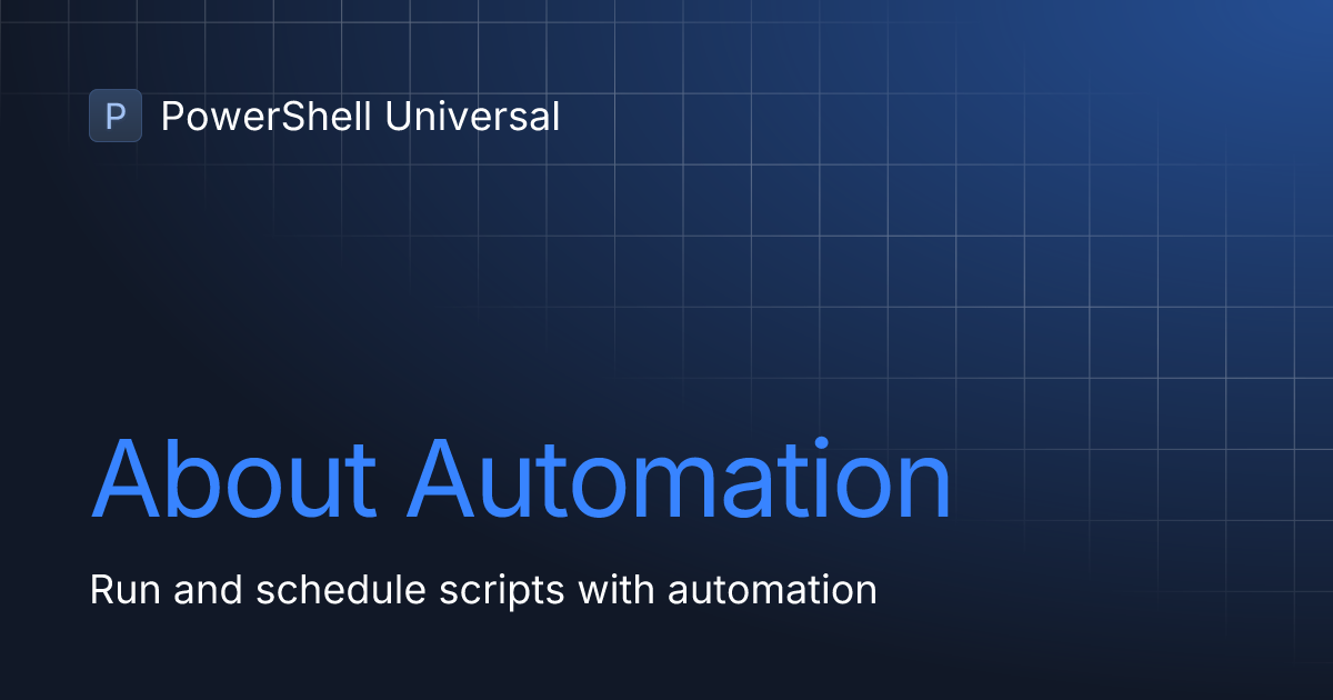About Automation | PowerShell Universal
