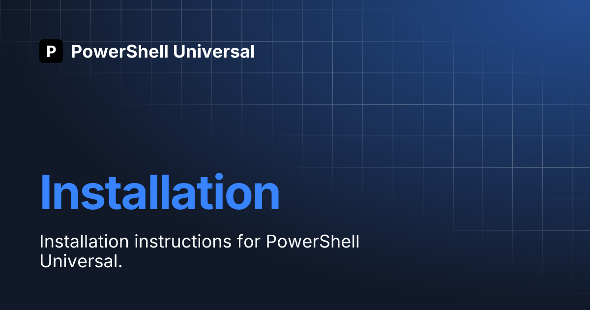 Installation | PowerShell Universal Installation | PowerShell Universal