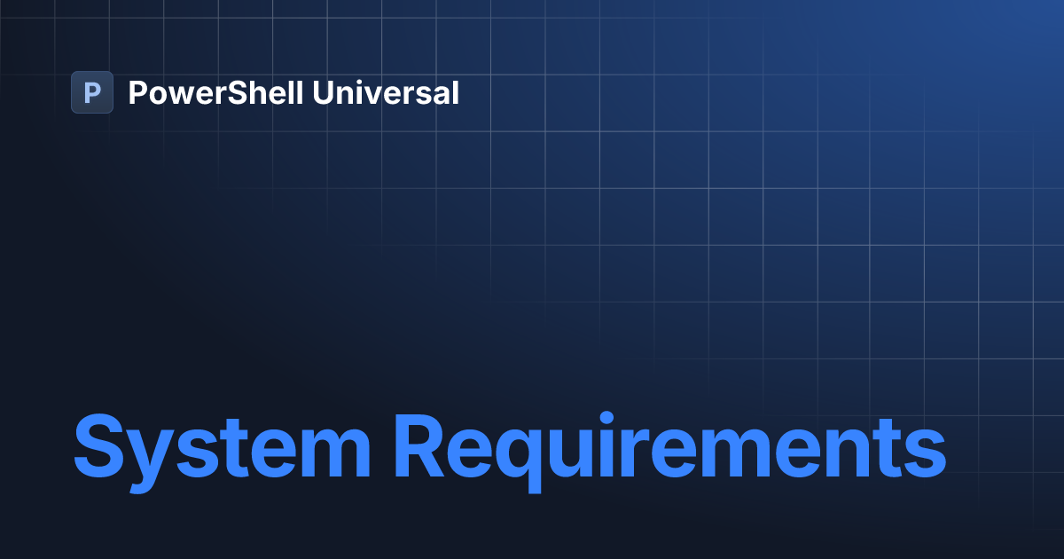 System Requirements | PowerShell Universal