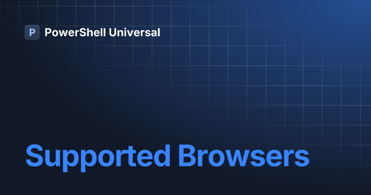 Supported Browsers | PowerShell Universal