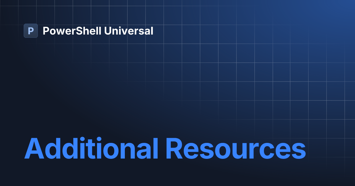 Additional Resources | PowerShell Universal