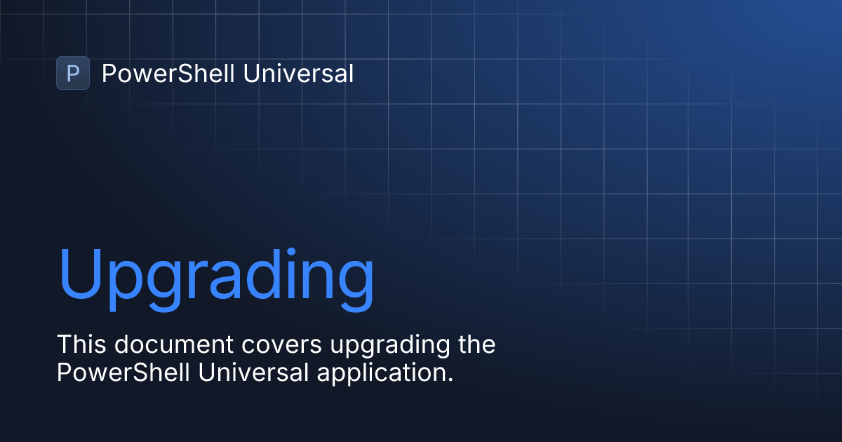 Upgrading | PowerShell Universal