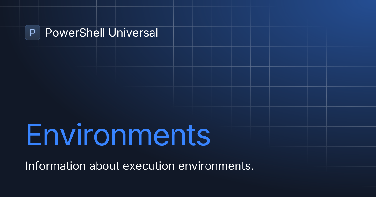 Environments | PowerShell Universal