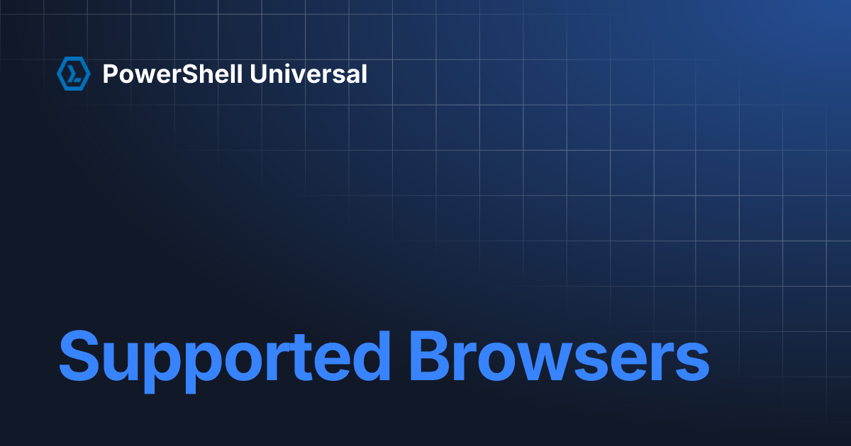 Supported Browsers | v1 | PowerShell Universal