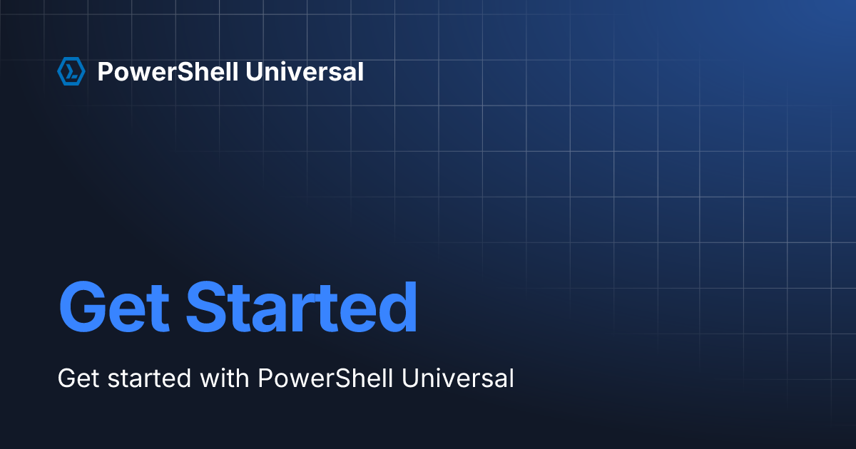 Get Started | PowerShell Universal Get Started | PowerShell Universal