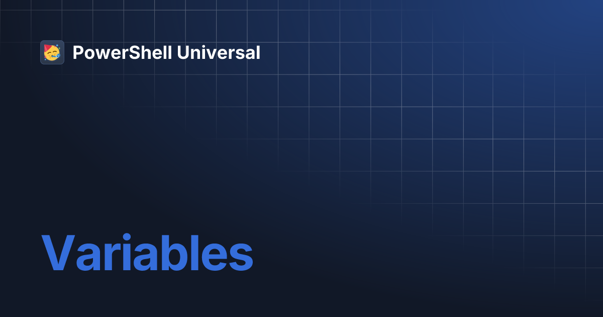 Variables | v3 | PowerShell Universal