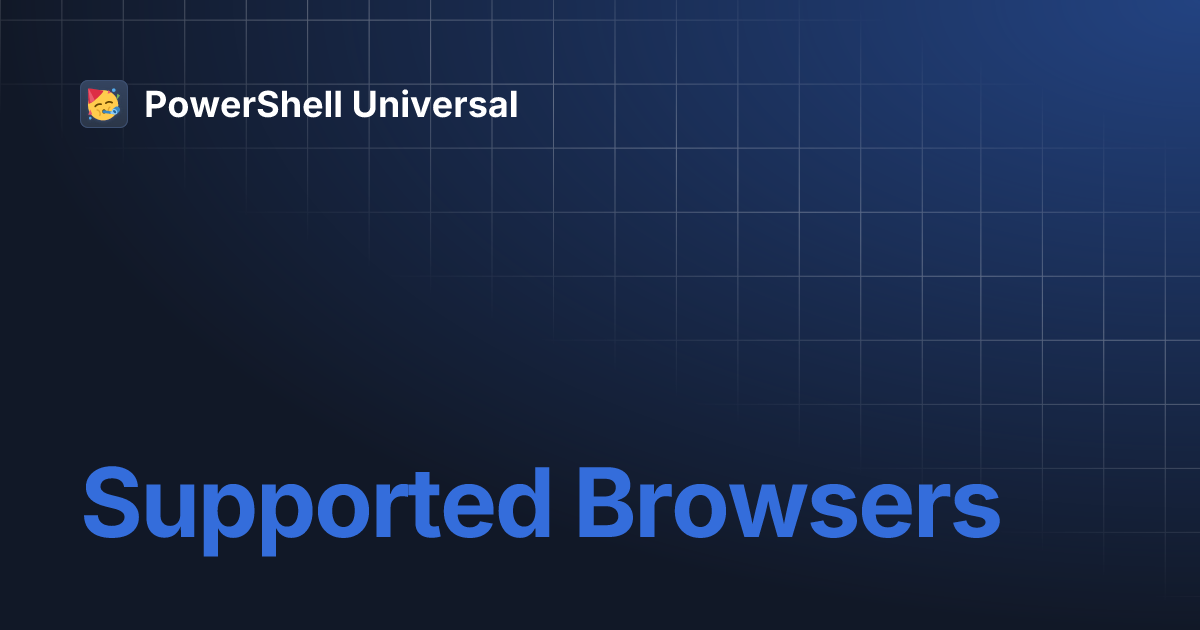 Supported Browsers | PowerShell Universal