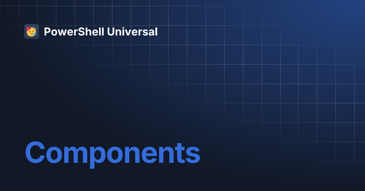 Components | PowerShell Universal