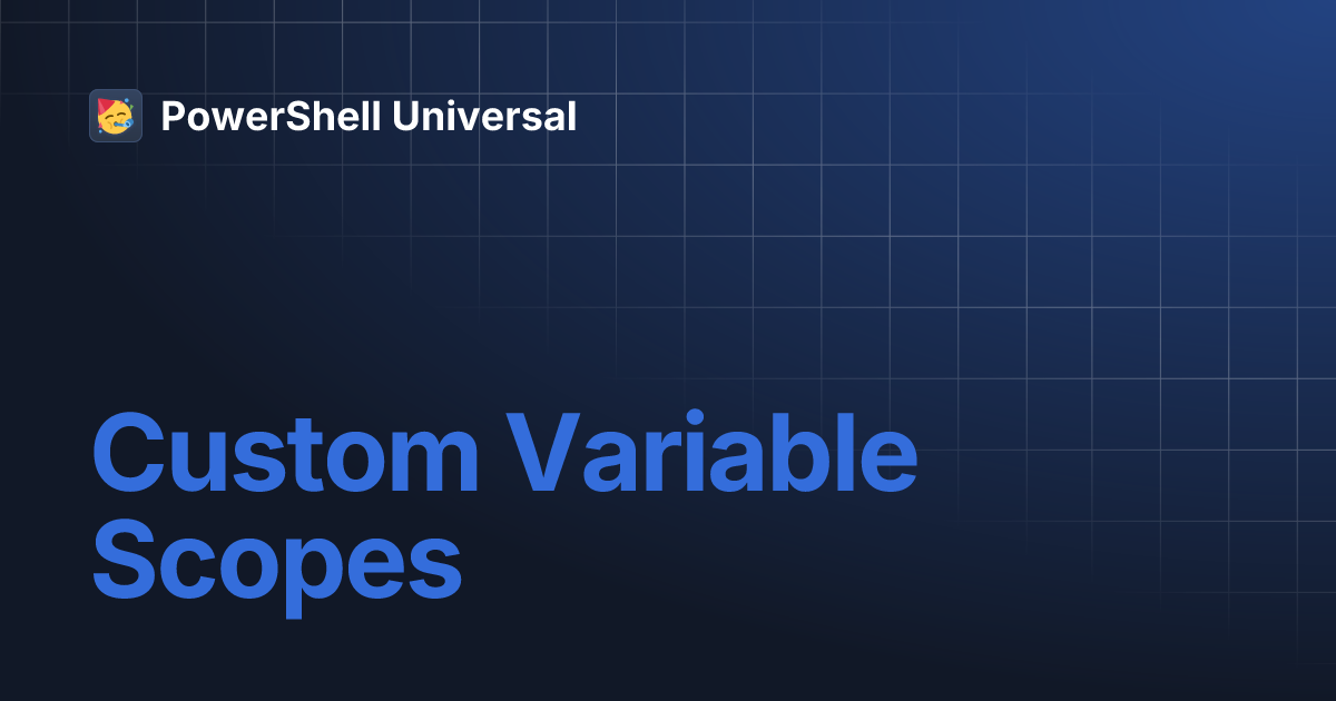 Custom Variable Scopes | PowerShell Universal
