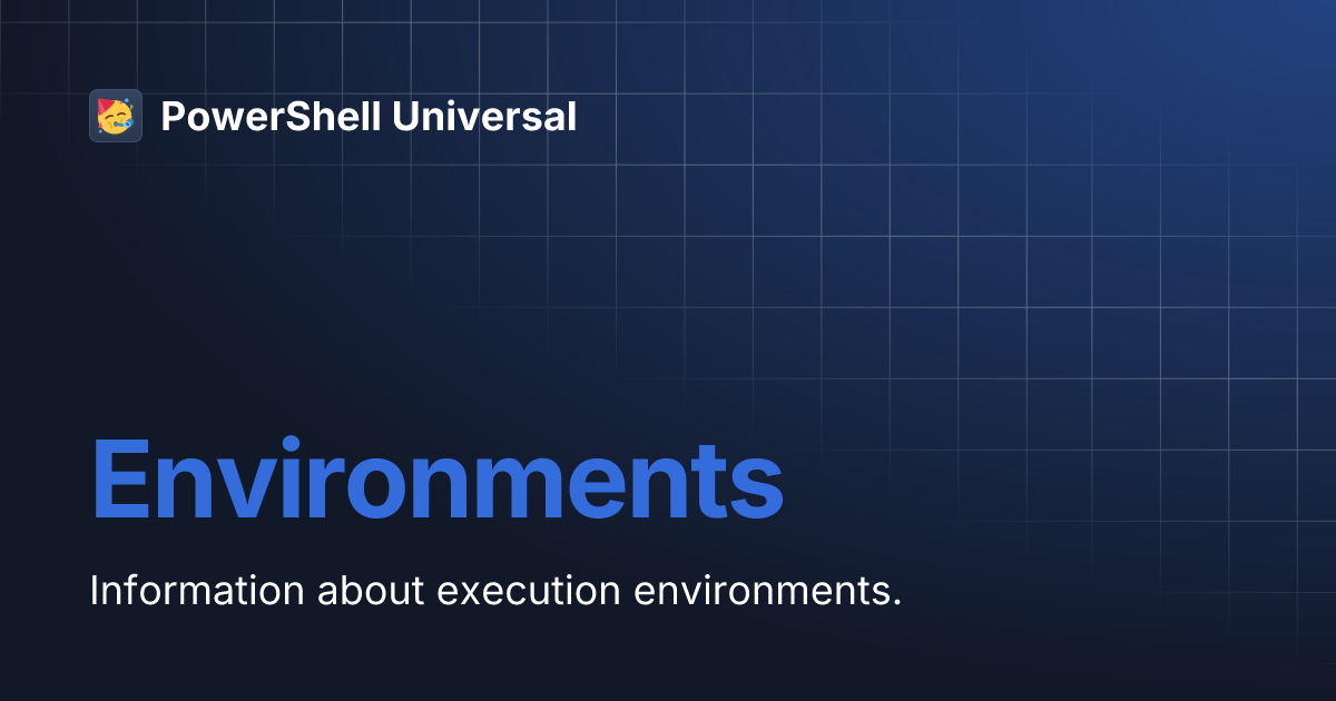 Environments | PowerShell Universal
