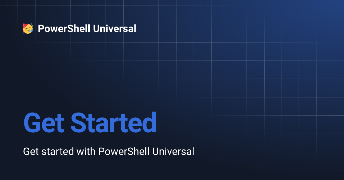 Get Started | PowerShell Universal Get Started | PowerShell Universal