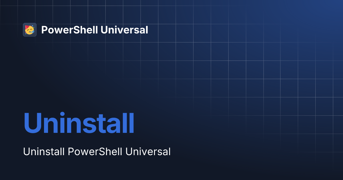 Uninstall | PowerShell Universal