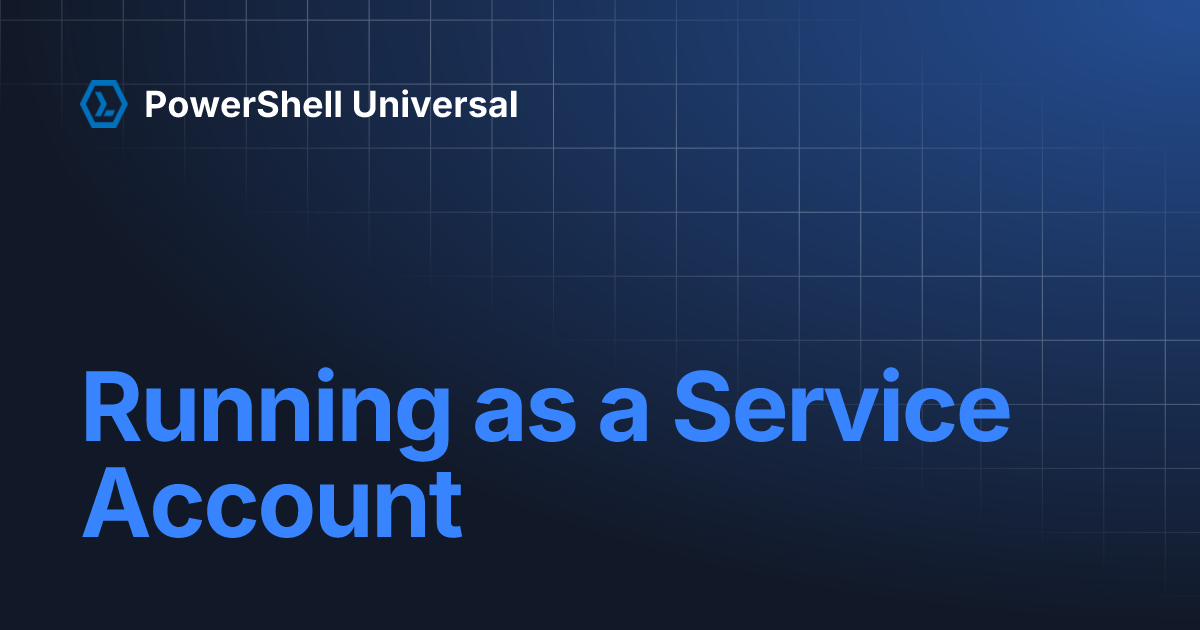 Running as a Service Account | PowerShell Universal