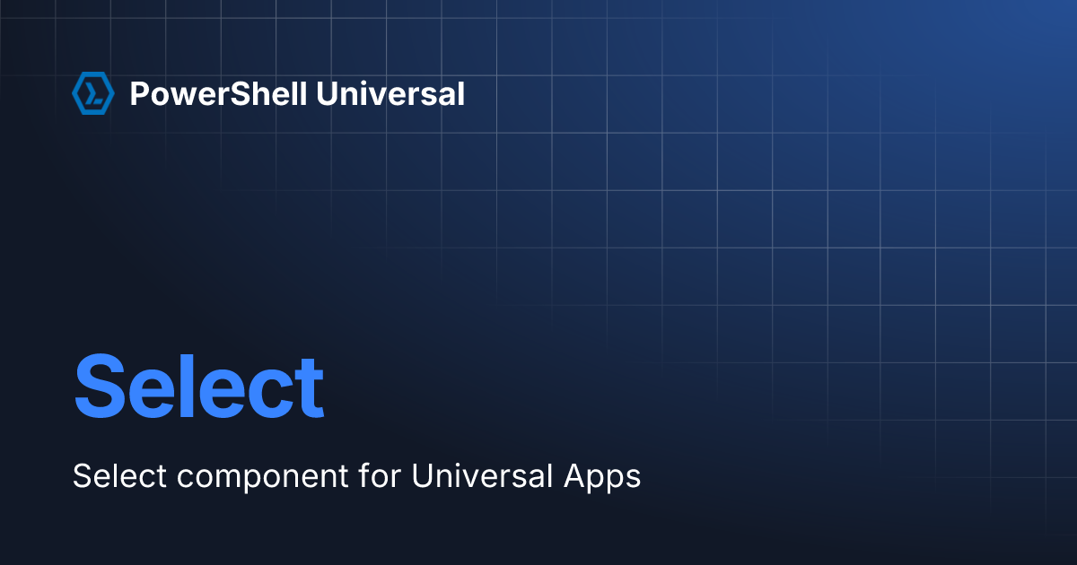 Select | PowerShell Universal