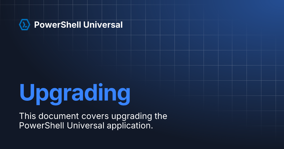 Upgrading | PowerShell Universal