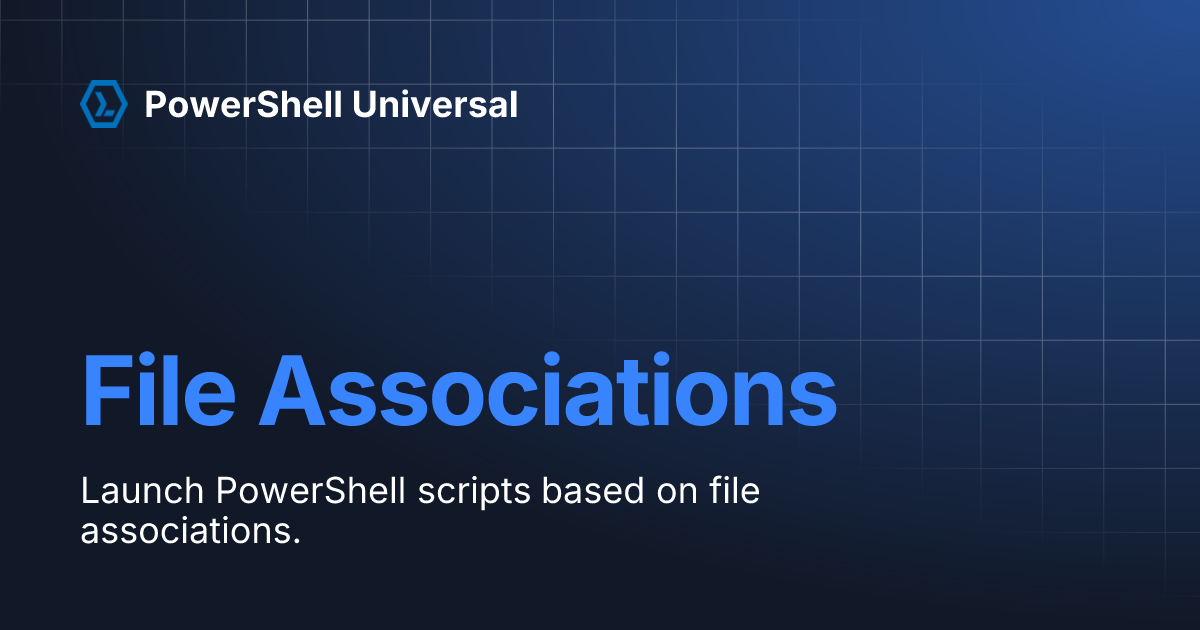 File Associations | v4 | PowerShell Universal