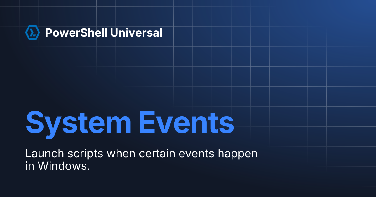 System Events | v4 | PowerShell Universal