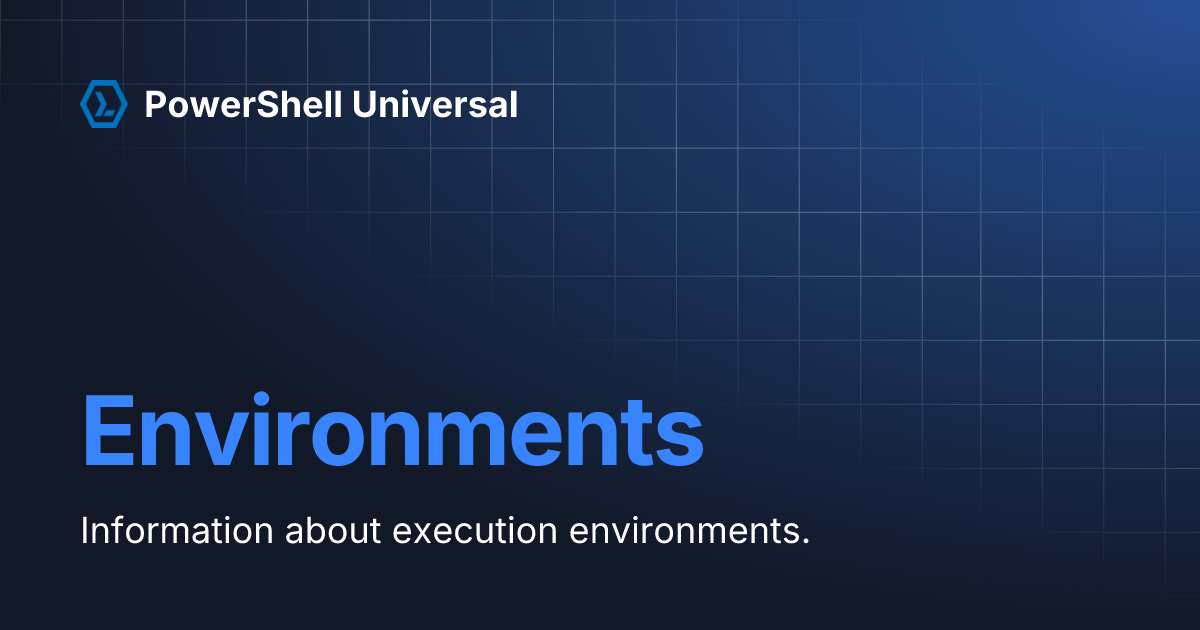 Environments | PowerShell Universal