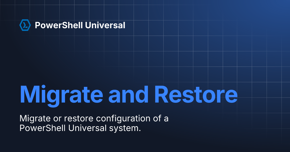 Migrate and Restore | PowerShell Universal