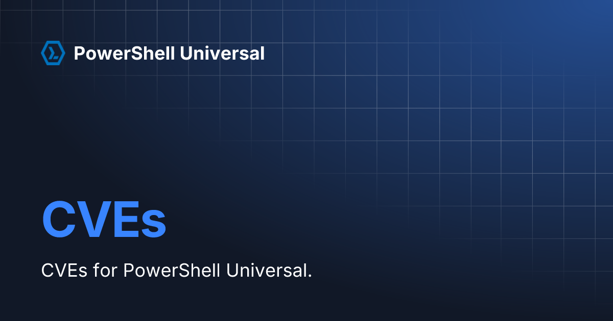 CVEs | PowerShell Universal CVEs | PowerShell Universal