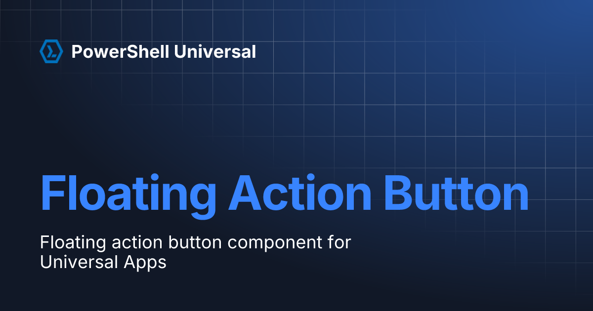 Floating Action Button | PowerShell Universal