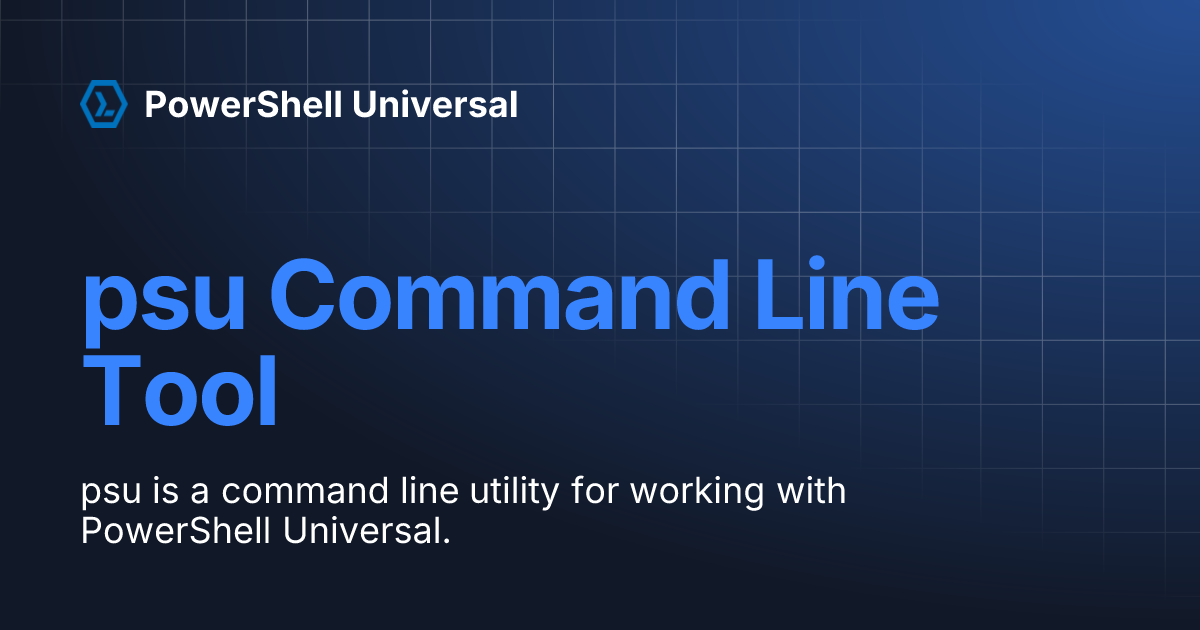 psu Command Line Tool | PowerShell Universal