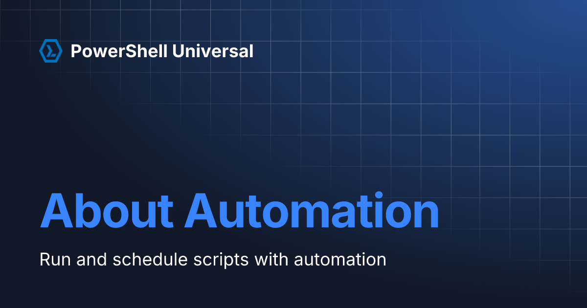 About Automation | PowerShell Universal